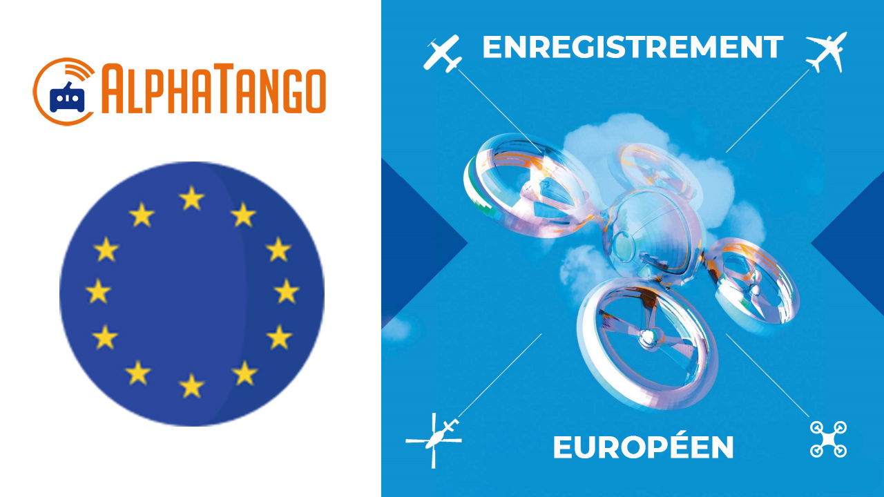 Loi drone 2021 : Enregistrement Alpha Tango exploitant UAS Européen