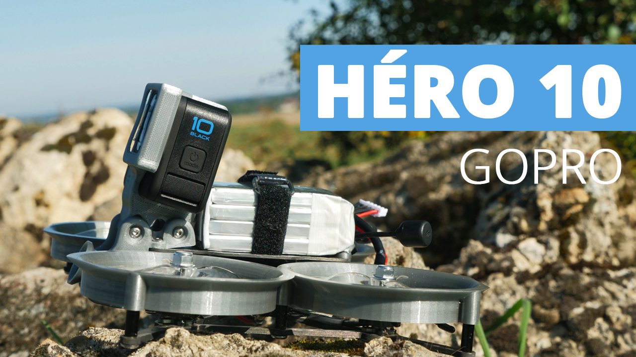 GoPro HERO10 Black : J'ai CRAQUÉ pour mon utilisation en drone FPV