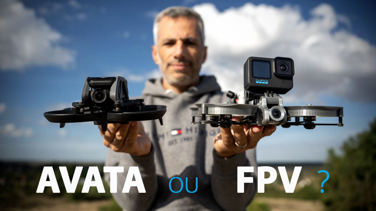 DJI AVATA ou FPV Cinewhoop... Lequel choisir