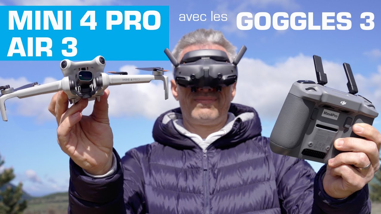 DJI MINI 4 PRO et AIR 3 avec les GOGGLES 3 DJI AVATA 2 test et ...