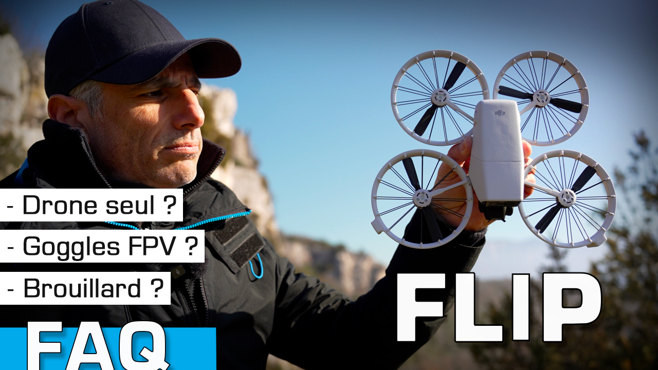 Questions/Réponses à propos du drone DJI FLIP